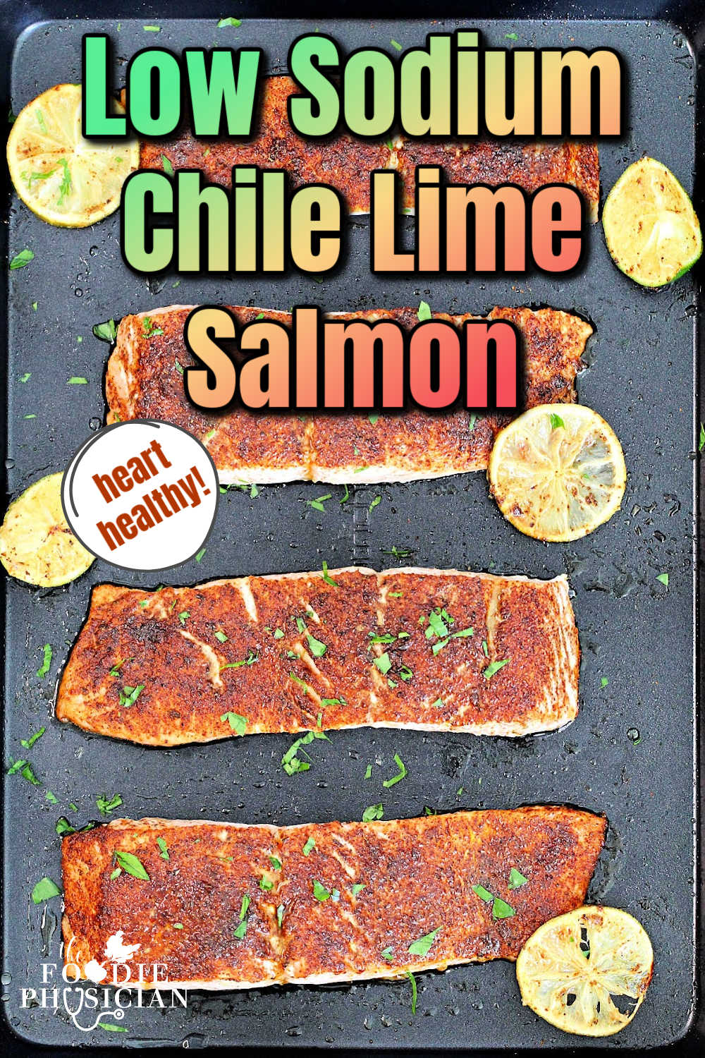 Low Sodium Chili Lime Salmon - The Foodie Physician
